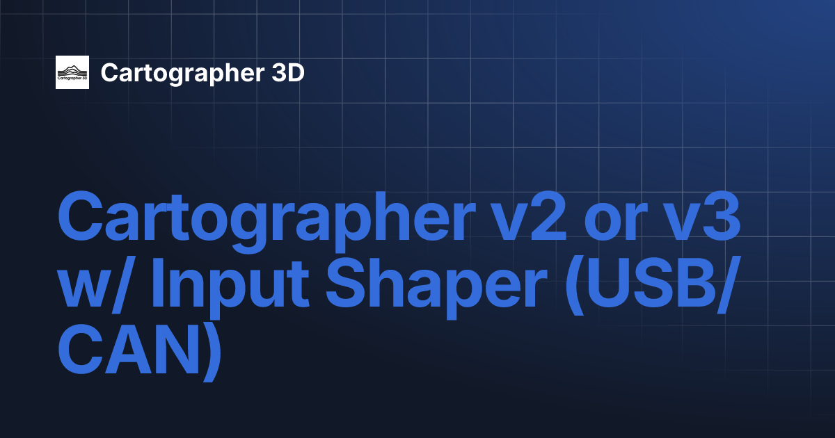 Cartographer v2 or v3 w/ Input Shaper (USB/CAN) | Cartographer 3D