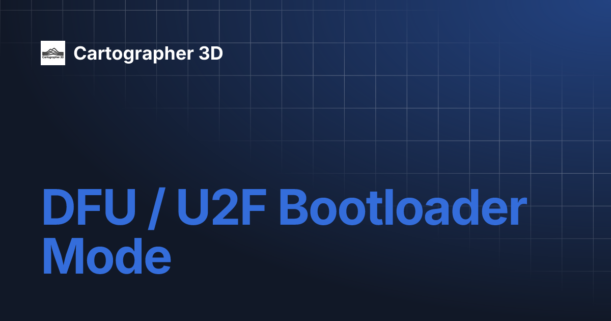 DFU / U2F Bootloader Mode | Cartographer 3D