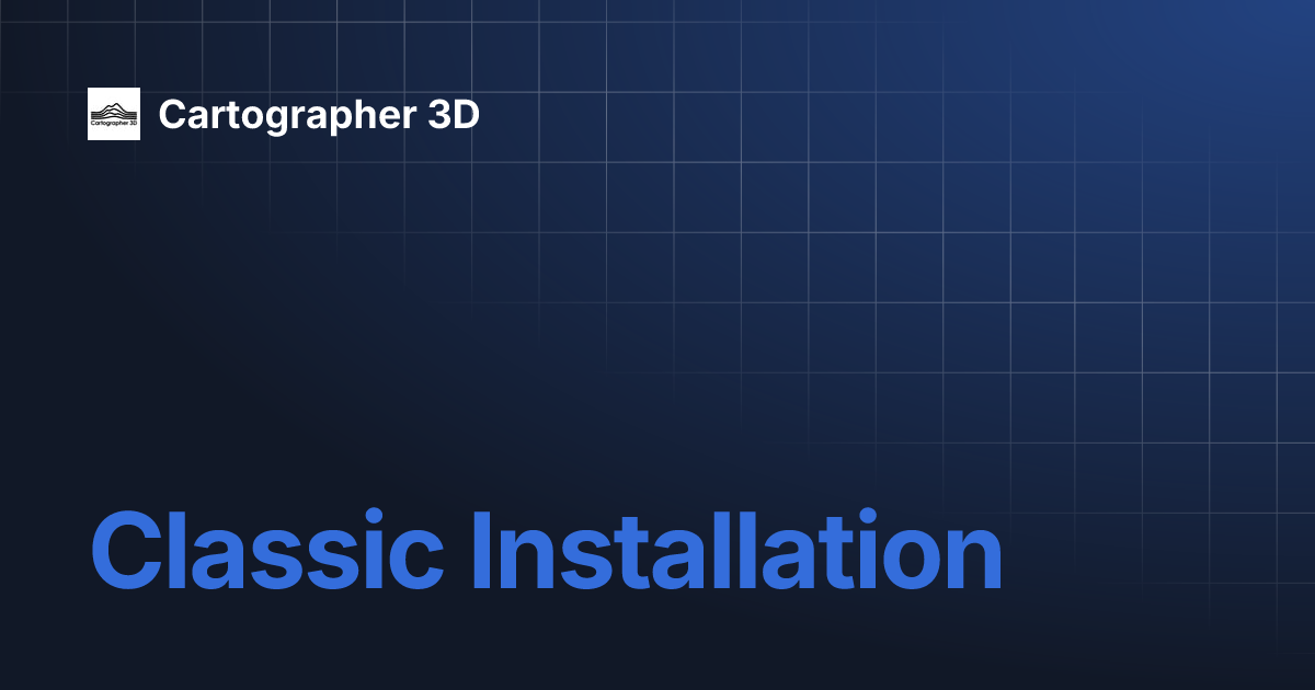 Classic Installation | Cartographer 3D